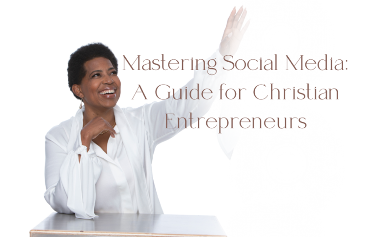 Mastering Social Media: A Guide for Christian Entrepreneurs